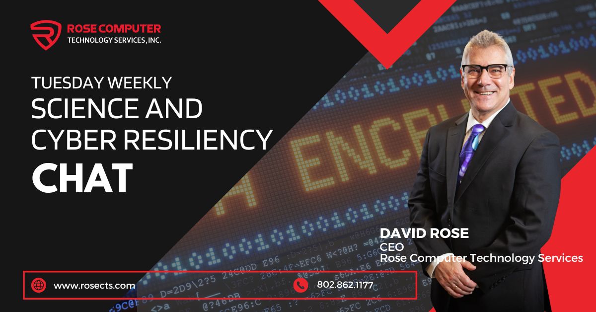 Weekly Science and Cyber Resiliency Chat - Rose Computer Technology Services